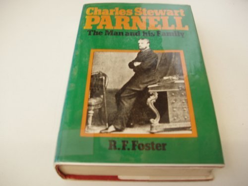 Charles Stewart Parnell: The Man and His Family: R.F. Foster ...