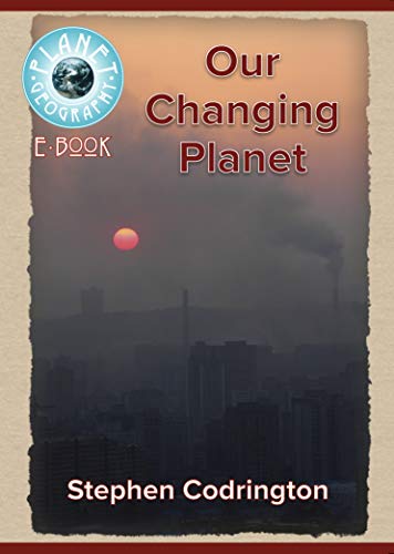 Our Changing Planet: 2nd edition (Planet Geography) eBook : Codrington ...