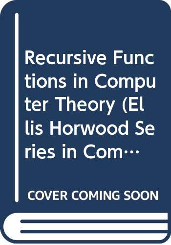 Amazon.com: Recursive Functions in Computer Theory (Ellis Horwood Series in Computers & Their ...