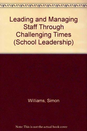 Leading and Managing Staff Through Challenging Times: Professional ...