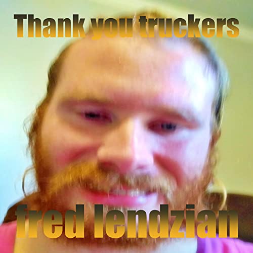 Play thank you truckers by Fred lendzian on Amazon Music Unlimited