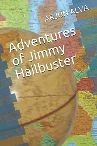 Adventures of Jimmy Hailbuster: ALVA, ARJUN, ALVA, ARJUN: 9781791962210 ...
