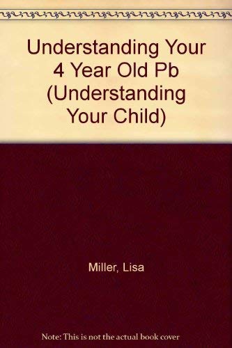 Understanding Your 4 Year Old (Understanding Your Child S.): Amazon.co ...