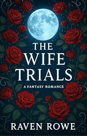 The Wife Trials : Seven Suitors. One Crown. And A Trial By Seduction ...