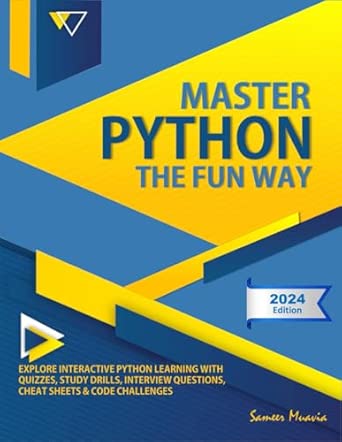Master Python the Fun Way: Quizzes, Drills, and Code Challenges (2024 Edition): Prepare for the ...