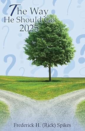 The Way He Should Go 2025: Spikes, Frederick H: 9798822987739: Amazon ...