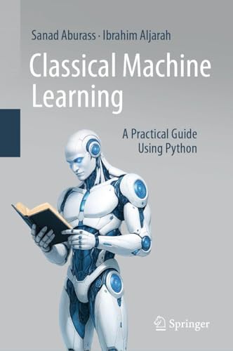 Amazon | Classical Machine Learning: A Practical Guide Using Python ...