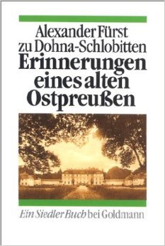 Erinnerungen eines alten Ostpreußen von Alexander F Dohna-Schlobitten ...