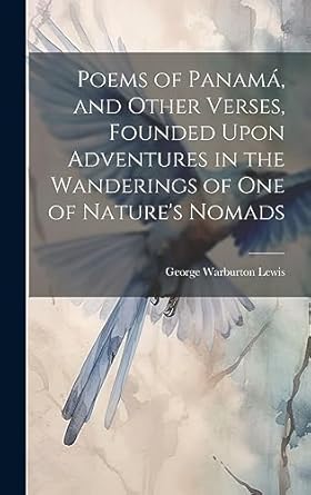 Buy Poems of Panamá, and Other Verses, Founded Upon Adventures in the ...