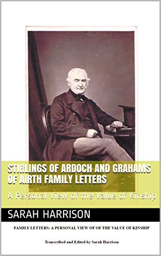 Stirlings of Ardoch and Grahams of Airth Family Letters: A Personal ...