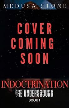 Indoctrination: The Underground series. Book 1 - Kindle edition by Stone, Medusa . Literature ...