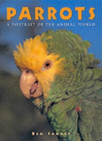 Parrots: A Portrait of the Animal World (Portraits of the Animal World ...