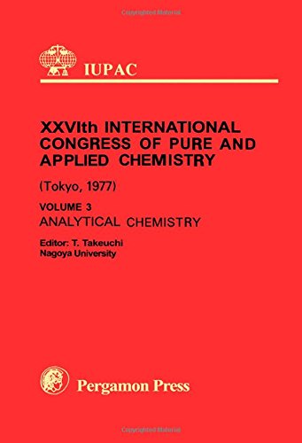 Pure and Applied Chemistry: International Congress Proceedings: Analytical Chemistry 26th, v. 3 ...