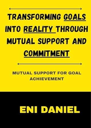 Transforming Goals into Reality Through Mutual Support and Commitment ...