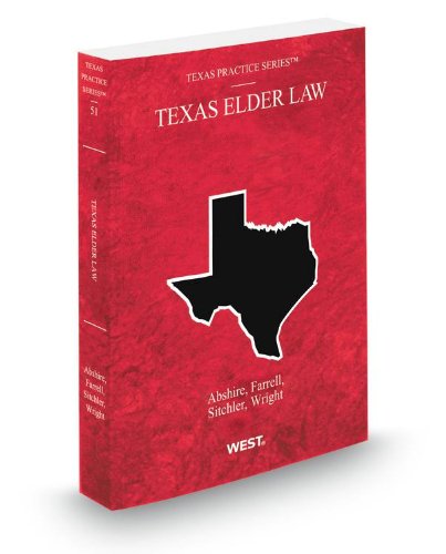 Texas Elder Law, 2012-2013 ed. (Vol. 51, Texas Practice Series): H ...