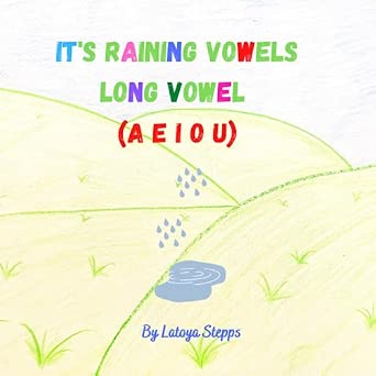 It's Raining Vowels Long Vowel ( A E I O U ): Stepps, LaToya ...