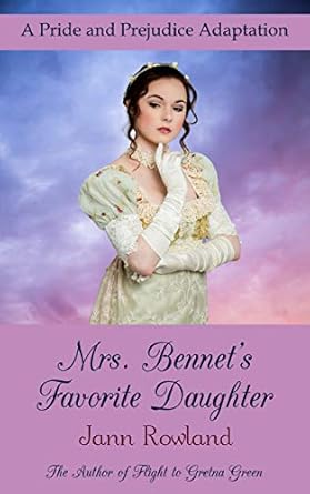 Mrs. Bennet's Favorite Daughter - Kindle edition by Rowland, Jann. Literature & Fiction Kindle ...