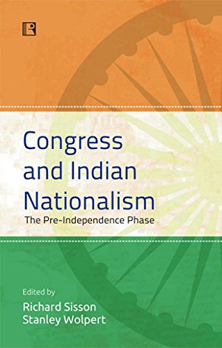 CONGRESS AND INDIAN NATIONALISM: The Pre-Independence Phase: Stanley ...