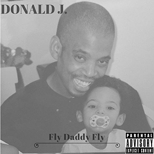Play Fly Daddy Fly - Single by Donald J. on Amazon Music