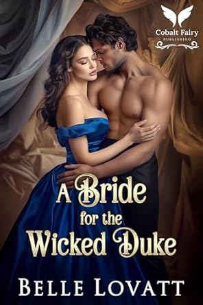 A Bride for The Wicked Duke: A Steamy Historical Regency Romance Novel eBook : Lovatt, Belle ...