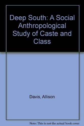 Deep South: A Social Anthropological Study of Caste and Class: Davis ...