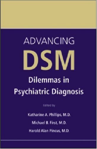 Advancing DSM: Dilemmas in Psychiatric Diagnosis 1st Edition by ...