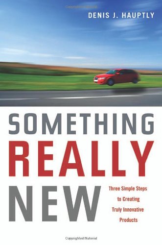 Amazon.com: Something Really New: Three Simple Steps to Creating Truly ...