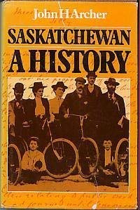 Saskatchewan, a history: Archer, John Hall: 9780888330628: Amazon.com ...