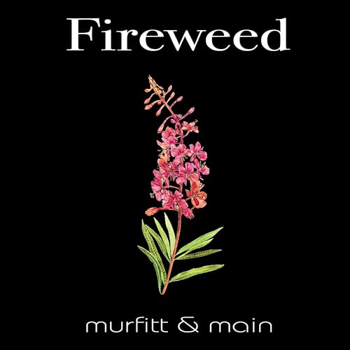 Play Fireweed by Murfitt&Main on Amazon Music