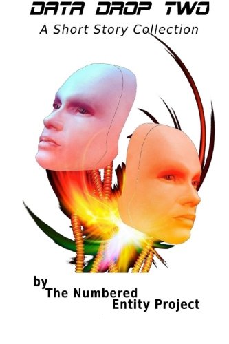 Data Drop Two: A Short Story Collection : The Numbered Entity Project ...