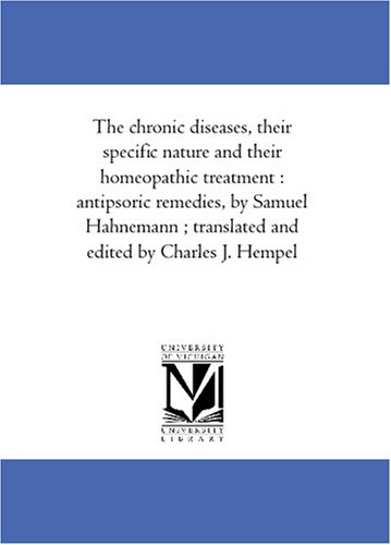 The chronic diseases, their specific nature and their homeopathic ...