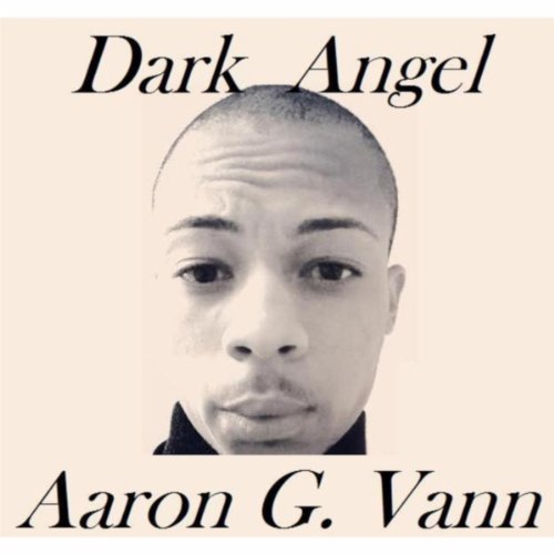 Play Dark Angel by Aaron G. Vann on Amazon Music