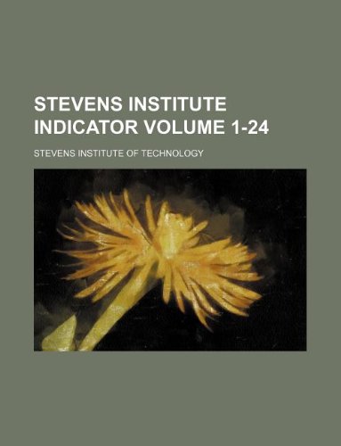 Stevens Institute indicator Volume 1-24: Technology, Stevens Institute ...