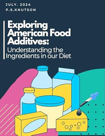 Exploring American Food Additives : Understanding the Ingredients in ...
