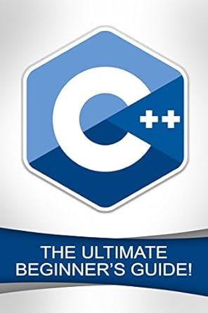 Amazon.com: C++: The Ultimate Beginner's Guide!: 9781523416929 ...