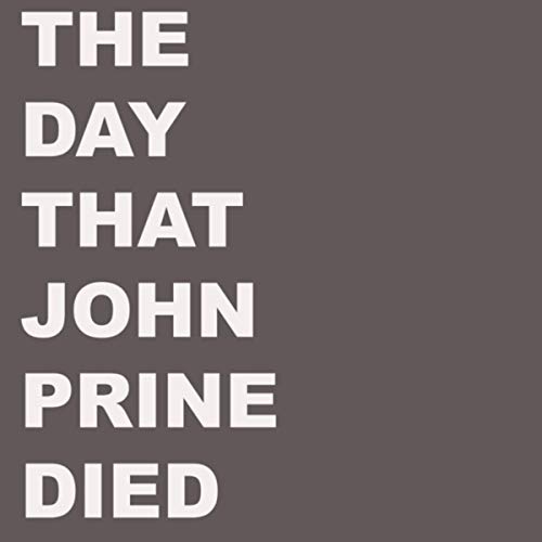 Play The Day That John Prine Died by Scott Claassen on Amazon Music