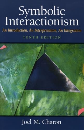 Symbolic Interactionism: An Introduction, An Interpretation, An ...