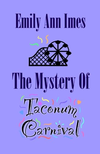 The Mystery of Taconum Carnival: Imes, Emily Ann: 9781479378425: Amazon ...