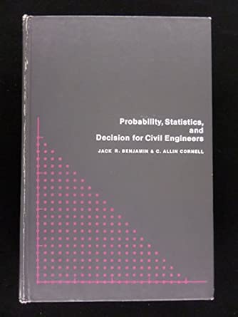 Probability, Statistics, and Decisions for Civil Engineers: Benjamin, J ...