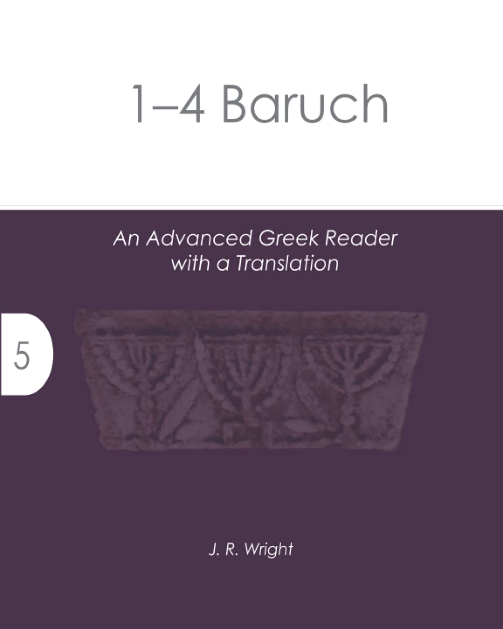 1–4 Baruch: An Advanced Greek Reader with a Translation (Jewish Texts ...