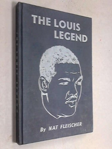 The Louis legend: The amazing story of the Brown Bomber's rise to the ...