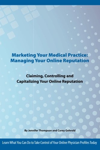 Marketing Your Medical Practice: Managing Your Online Reputation ...
