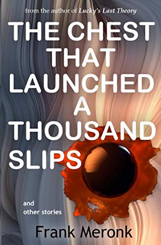 The Chest That Launched a Thousand Slips and Other Stories: Meronk ...