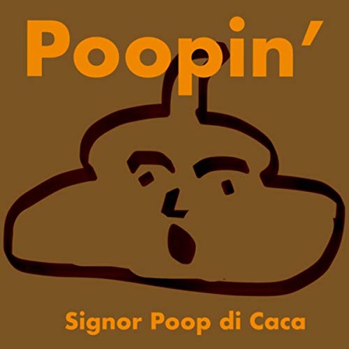 Amazon MusicでSignor Poop Di CacaのPoopin’を再生する