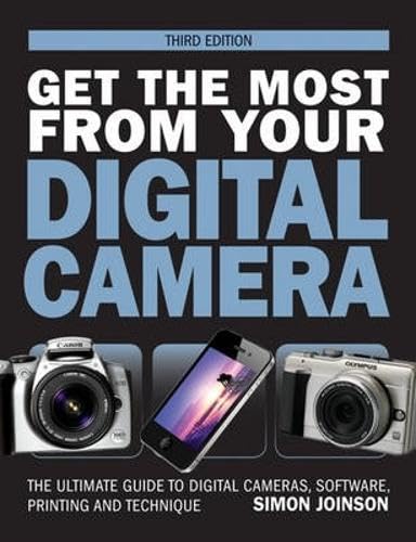 Get the Most from Your Digital Camera: The Ultimate Guide to Digital ...