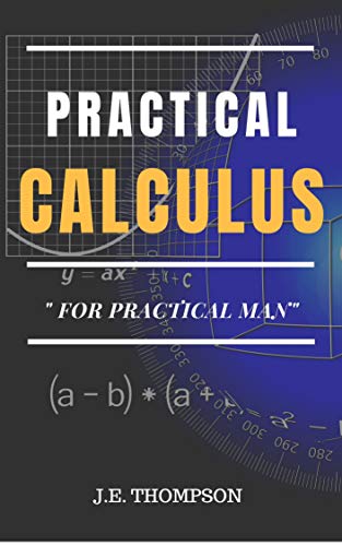 Amazon.com: Practical Calculus For Practical Man eBook : Thompson, J.E ...