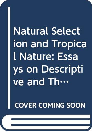 Natural Selection and Tropical Nature: Essays on Descriptive and Theoretical Biology: Wallace ...