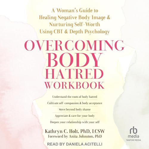 Amazon.com: Overcoming Body Hatred Workbook: A Woman’s Guide to Healing Negative Body Image and ...
