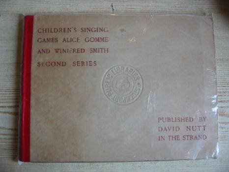 CHILDREN'S SINGING GAMES - SECOND SERIES: Alice Bertha Gomme, Winifred ...