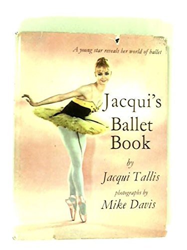 Jacqui's Ballet Book: Jacqui Tallis photographs by Mike Davis ...
